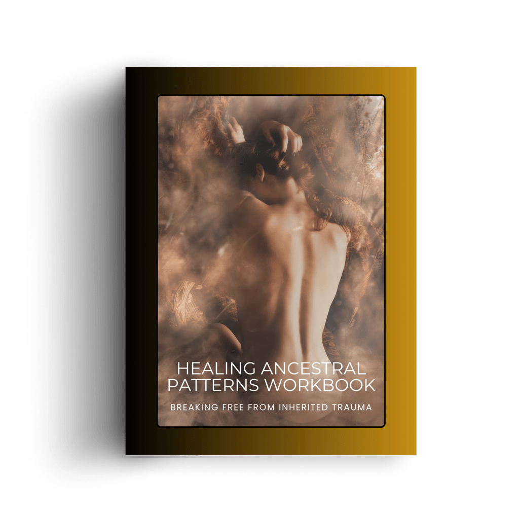Healing Ancestral Patterns Workbook: Breaking Free from Inherited Trauma