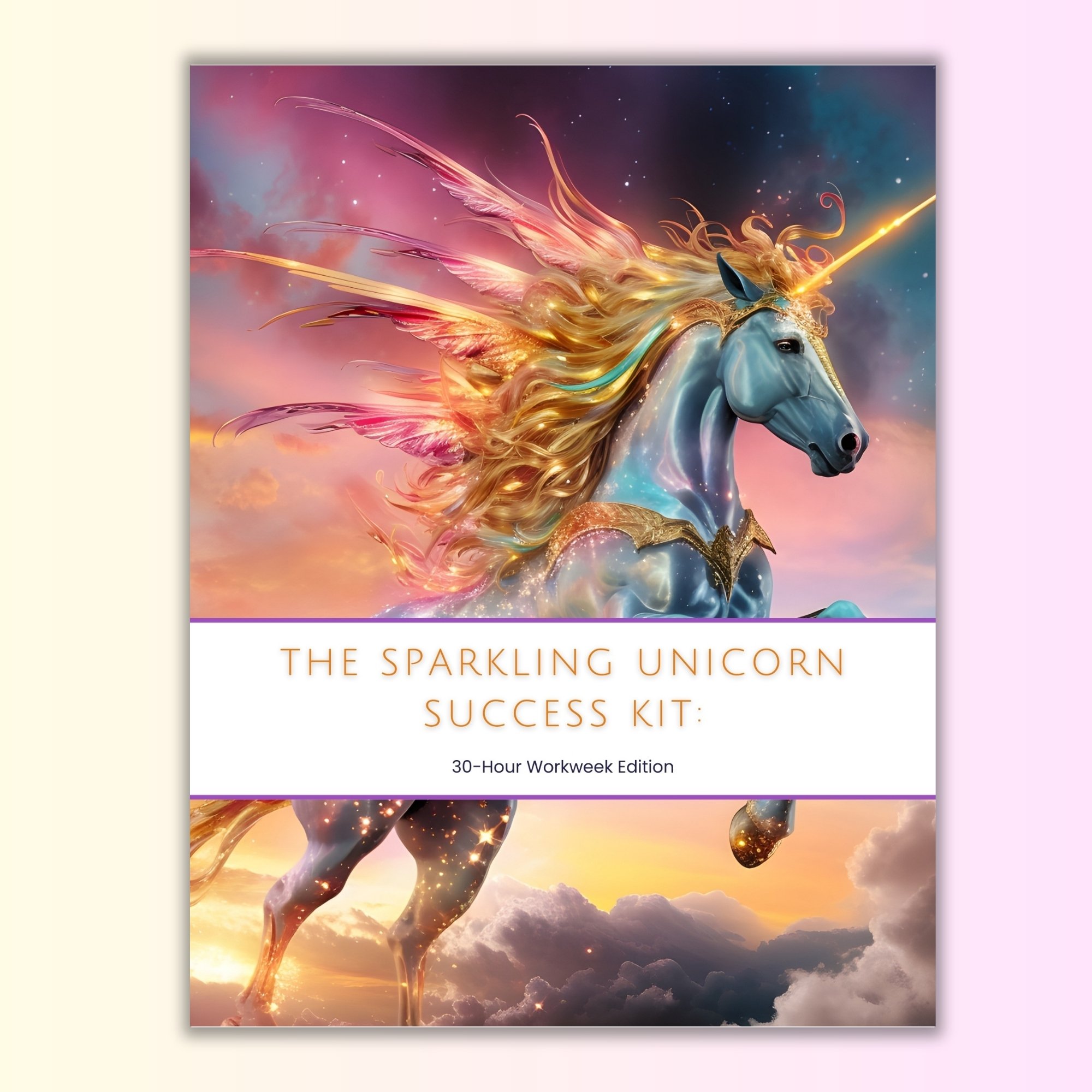 Sparkling Unicorn Success Kit: 30-Hour Workweek Edition