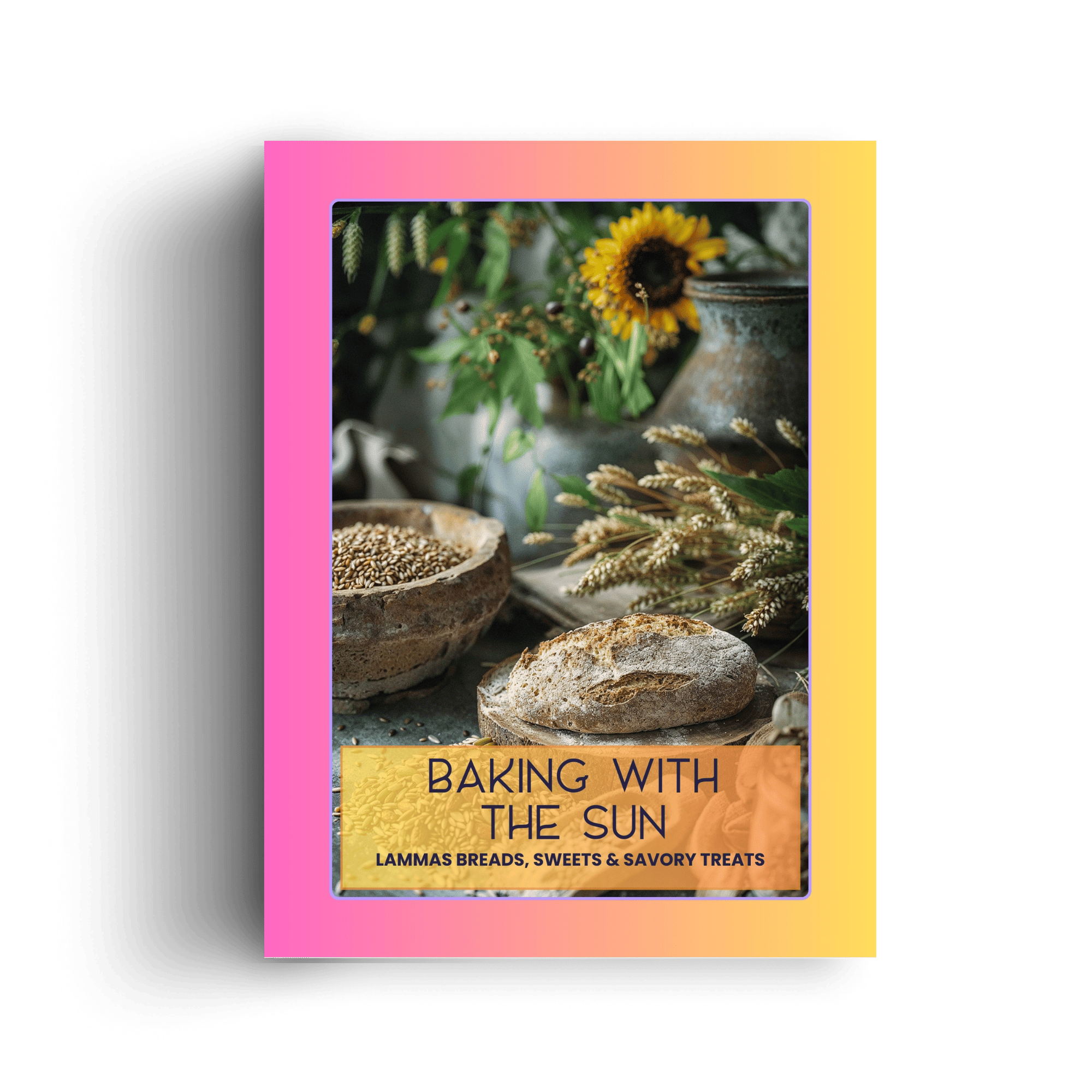 Baking with the Sun: Lammas Breads, Sweets & Savory Treats