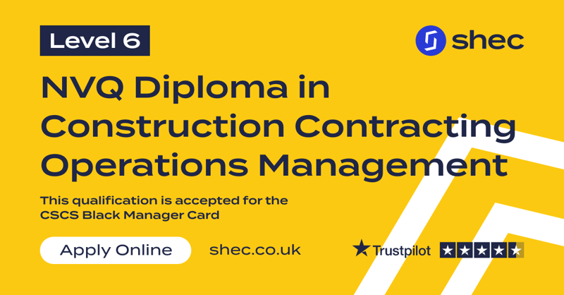 Level 6 NVQ Diploma in Construction Contracting Operations Management – SHEC – Training ...