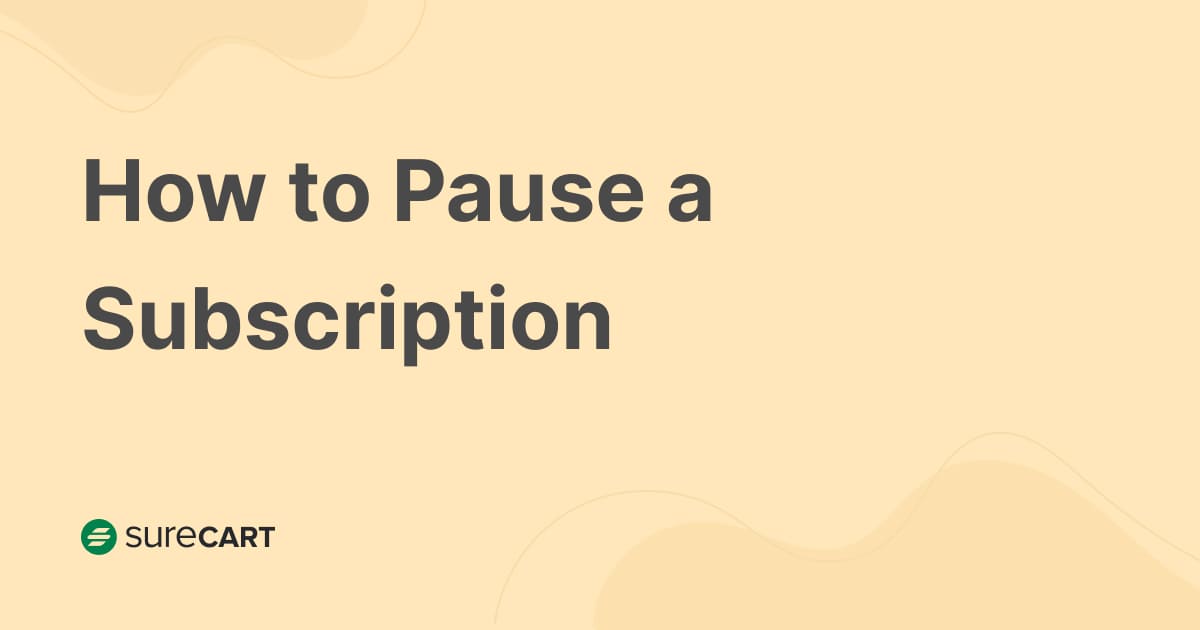 How to Pause a Subscription - SureCart