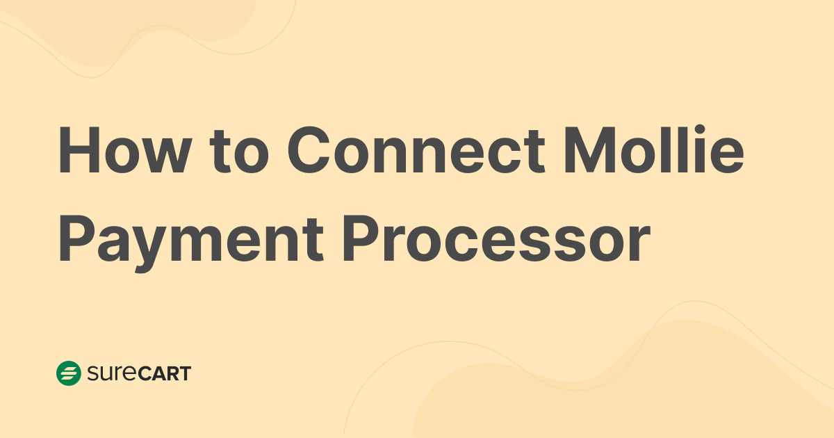 How to Connect Mollie Payment Processor - SureCart