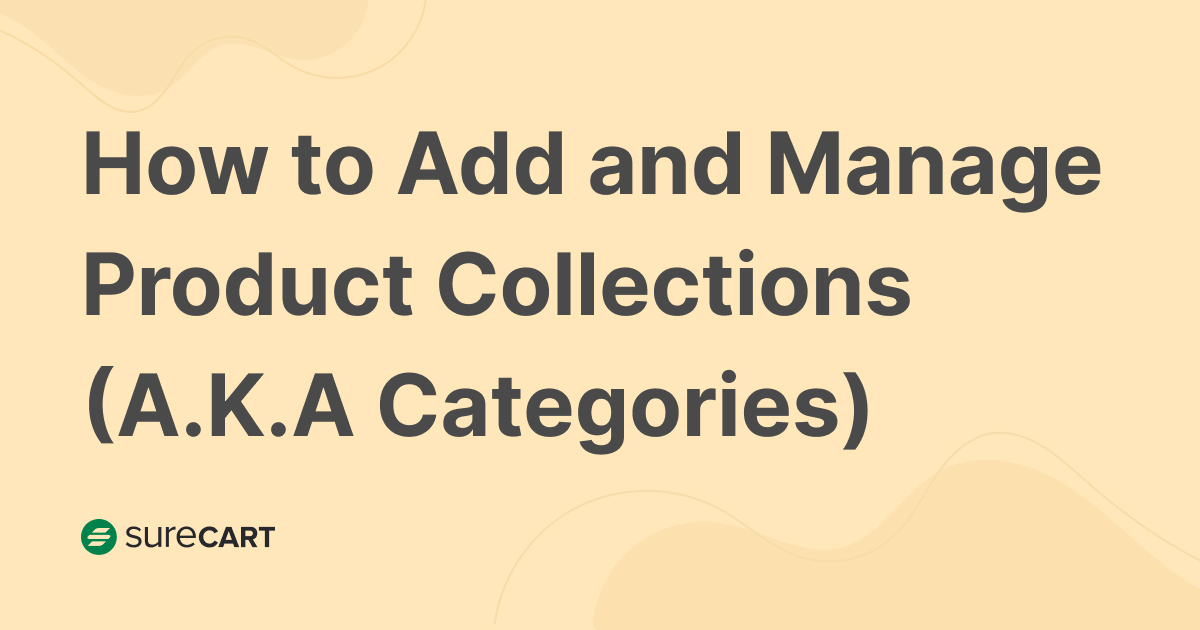 How to Add and Manage Product Collections Or Categories - SureCart