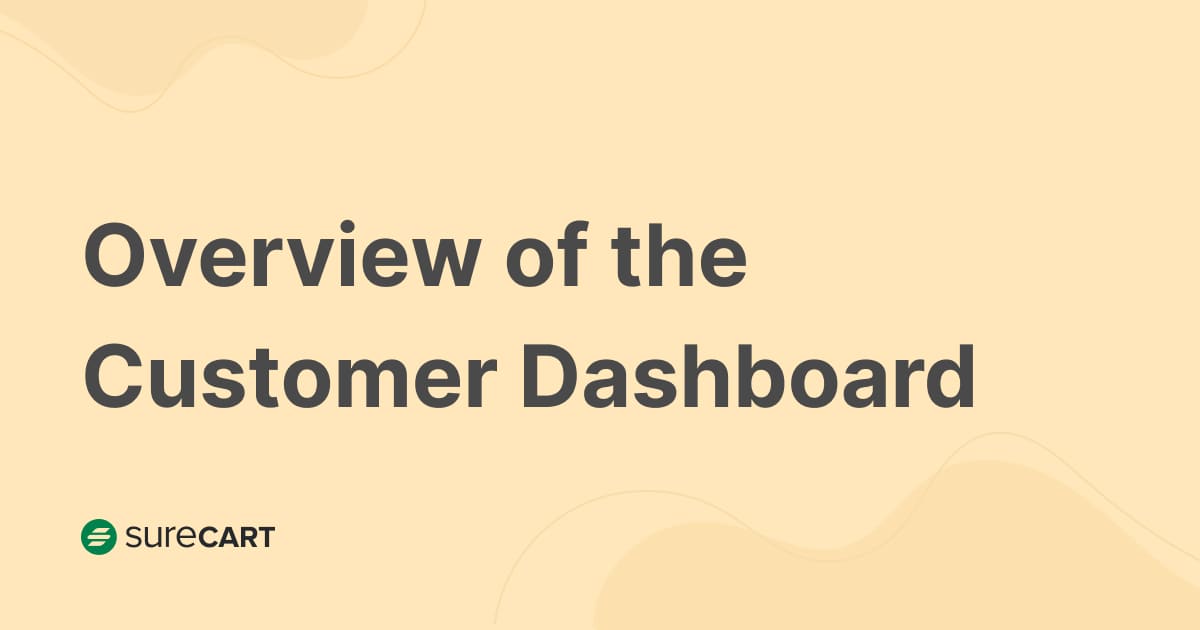 Overview of the Customer Dashboard - SureCart