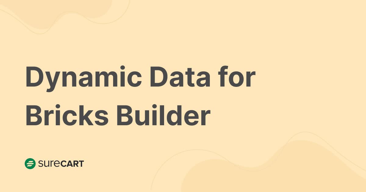 Dynamic Data for Bricks Builder - SureCart